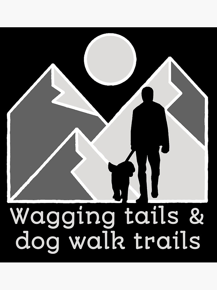 "Wagging tails & dog walk trails hiking adventure" Poster for Sale by ...