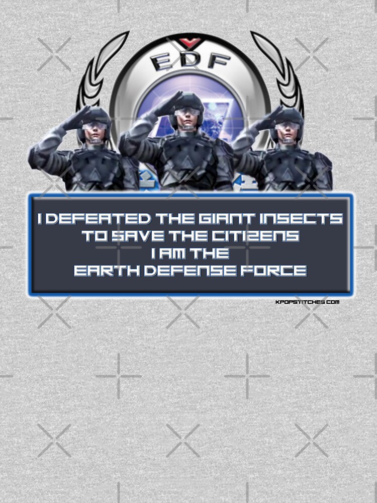 "Earth Defense Force I am the Earth Defense Force EDF" Essential T ...