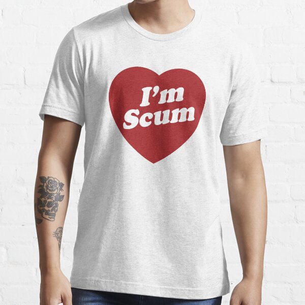 "I'm Scum" T-shirt for Sale by lazarusheart | Redbubble | lazarusheart ...
