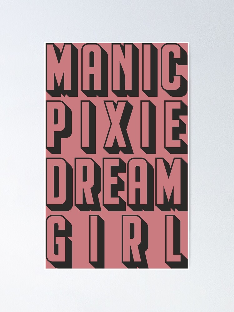 "manic pixie dream girl" Poster for Sale by goatboyjr | Redbubble