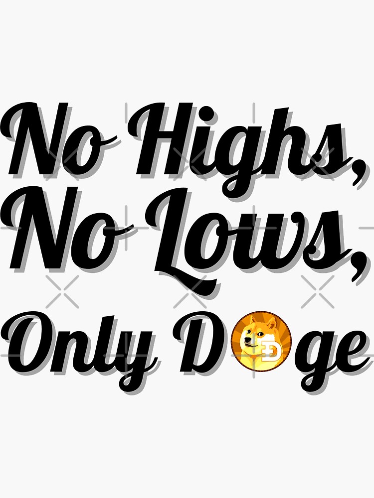 "No highs no lows only Doge : Funny Meme" Sticker by Zulfiqqar | Redbubble