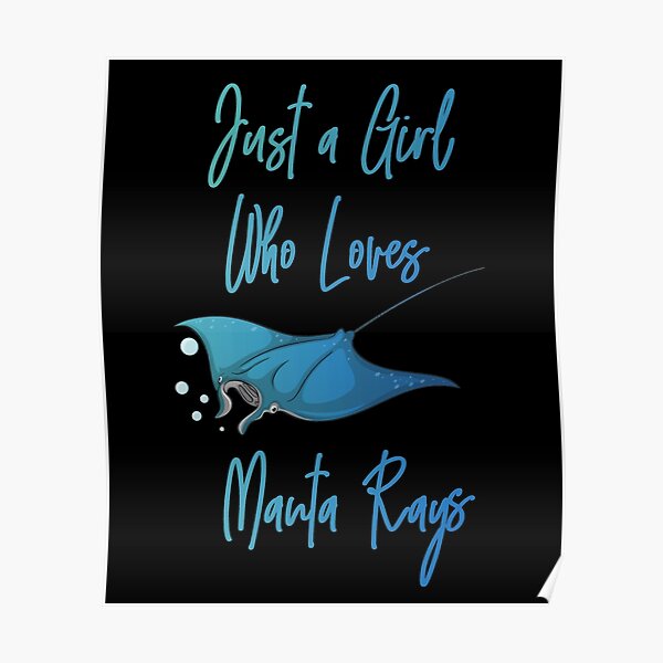 "Manta Rays Just a girl who loves Manta Rays women girls" Poster by ...