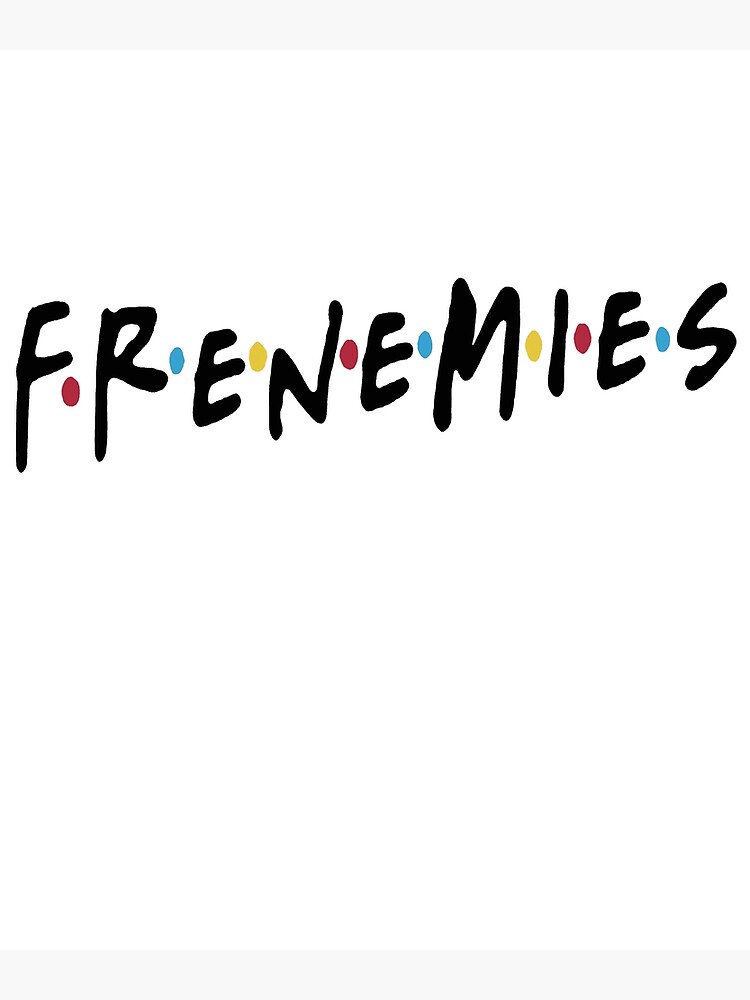 "frenemies" Poster by Juanakeebler | Redbubble