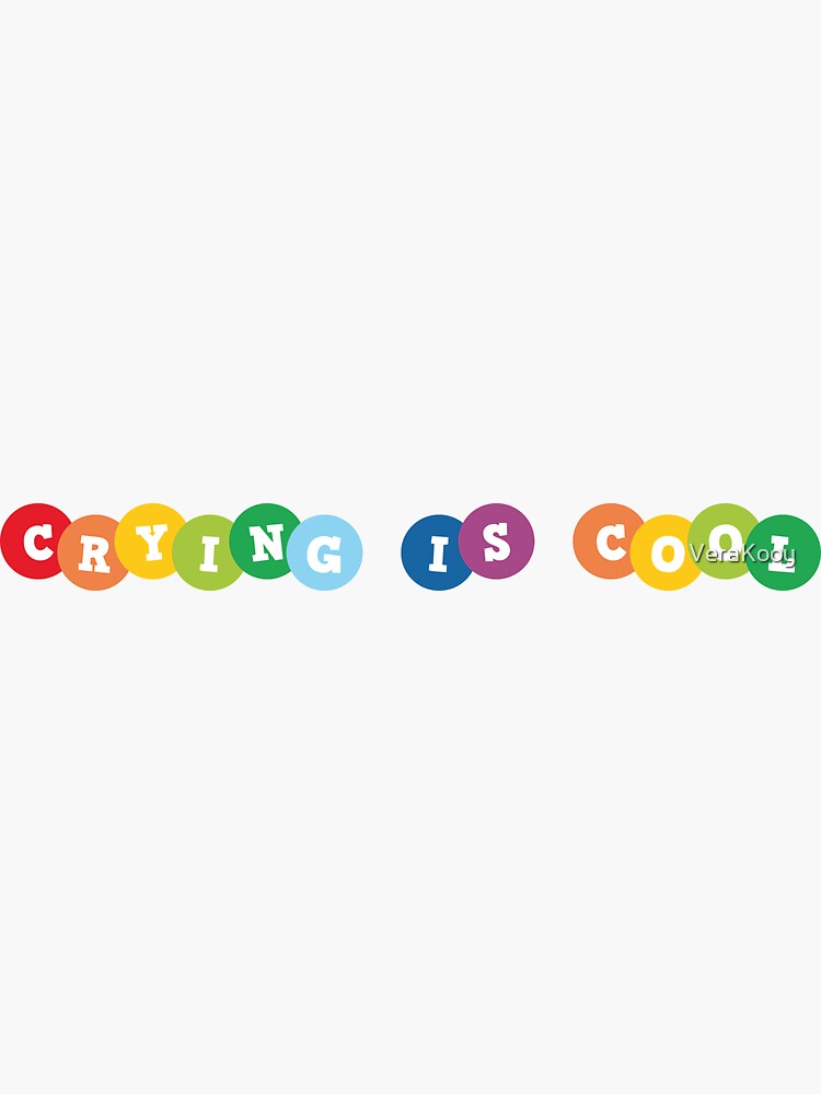 "Crying Is Cool" Sticker by VeraKooy | Redbubble