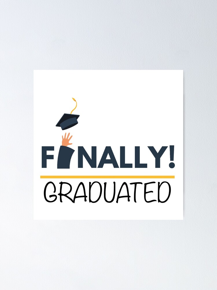 "Finally Graduated!!!" Poster by Englishmistress | Redbubble