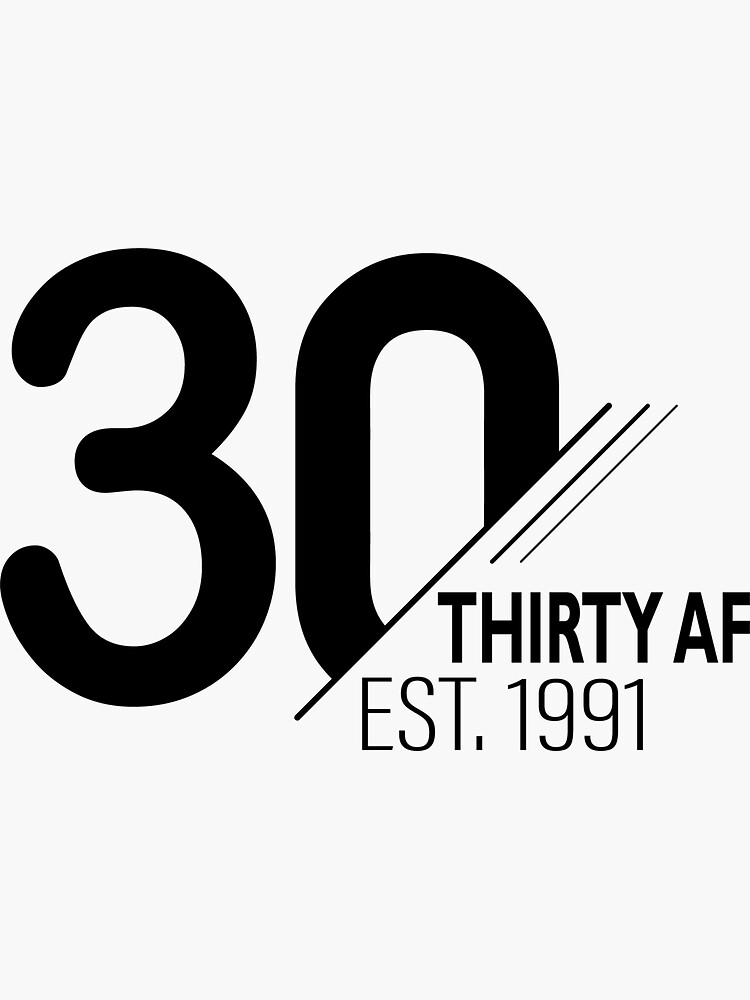 "30 AF EST 1991 Funny 30th Birthday Gift" Sticker by MillicentsArt ...
