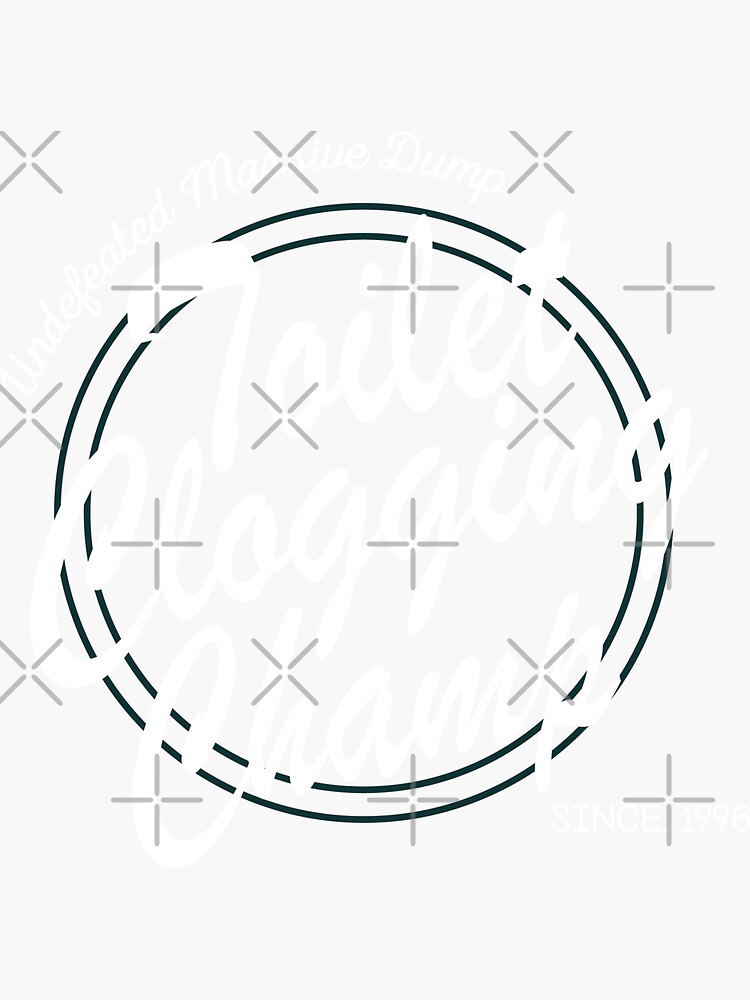 "Undefeated Massive Dump Division Toilet Clogging Champ" Sticker for ...