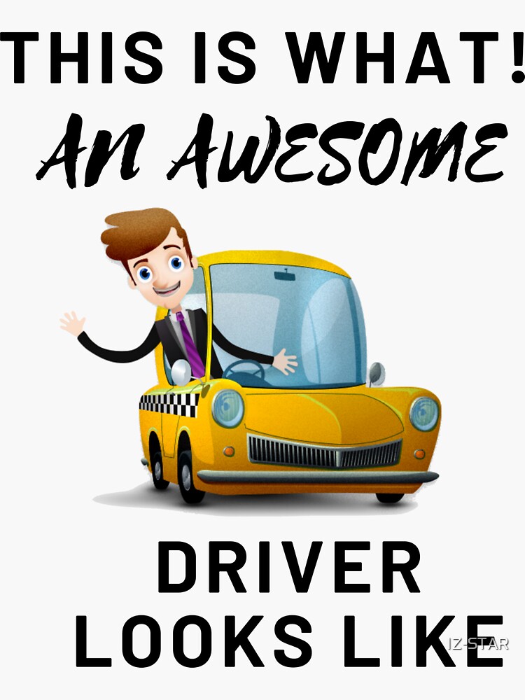 "This is What and awesome driver look like" Sticker for Sale by IZ-STAR ...