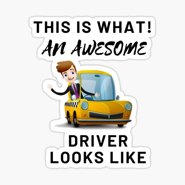"This is What and awesome driver look like" Sticker for Sale by IZ-STAR ...