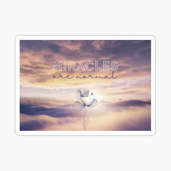 "Miracles Are Normal" Sticker for Sale by Miranorm | Redbubble
