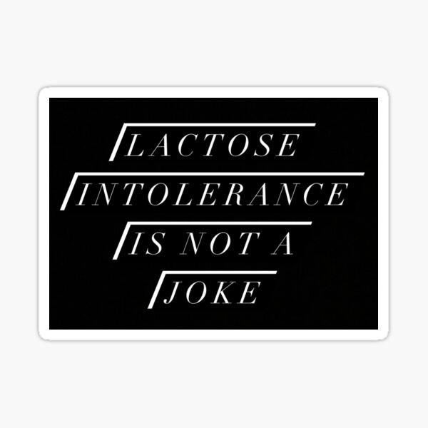 "Lactose Intolerance Is Not A Joke " Sticker for Sale by davidhogg111 ...