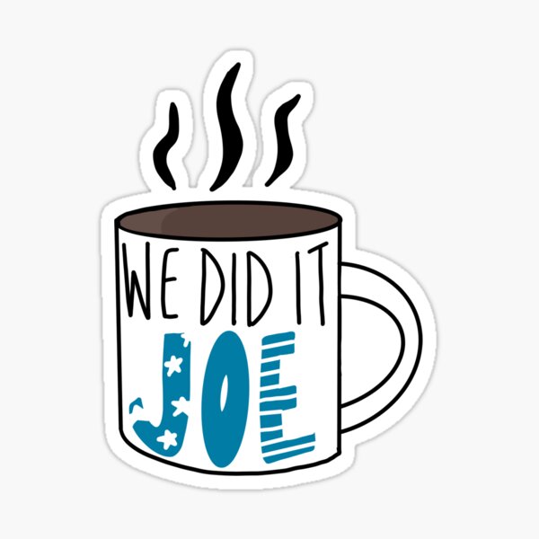"we did it joe" Sticker by jayseayell | Redbubble