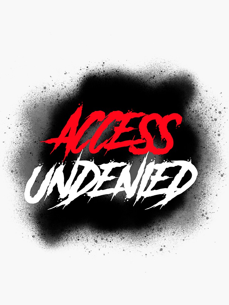"ACCESS UNDENIED GRAFFITI MOTIVATION" Sticker by 3nityonemerch | Redbubble