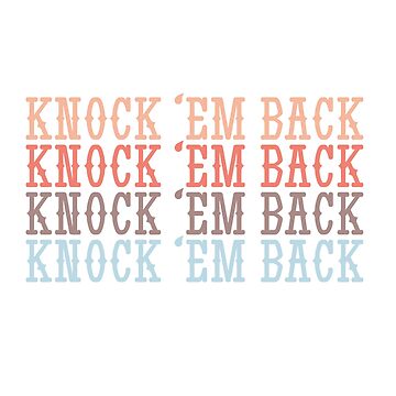 "Knock 'Em Back" Sticker for Sale by paytoncooley | Redbubble