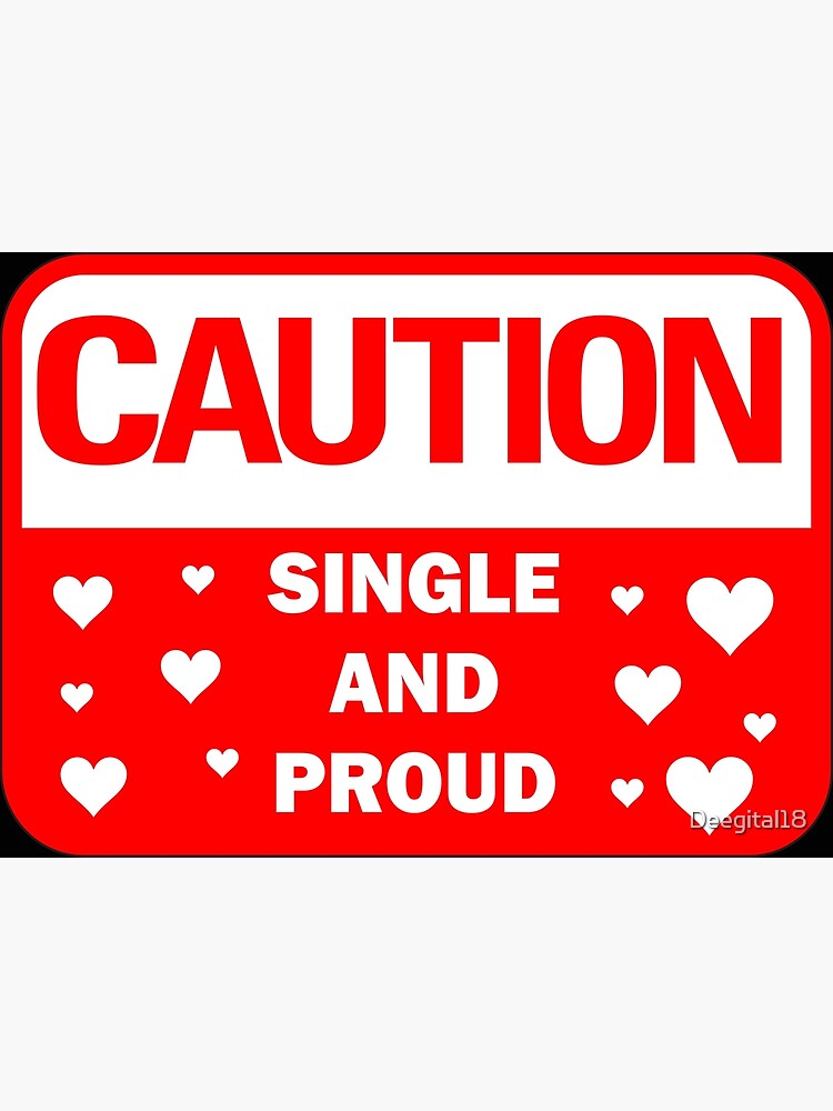 "Funny Caution - Single and Proud Red warning sign with white heart ...