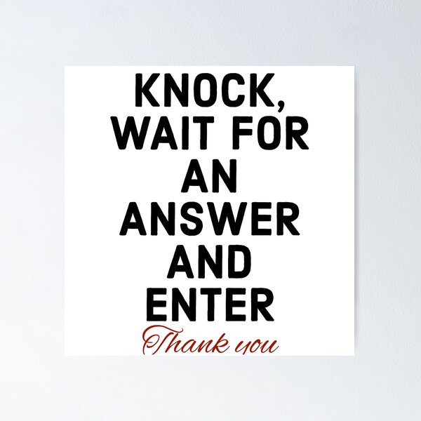 "Knock, Wait For An Answer And Enter" Poster for Sale by IslandDrip ...