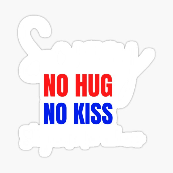 "Sorry No Hug No Kiss Stay Safe For Others" Sticker for Sale by ...
