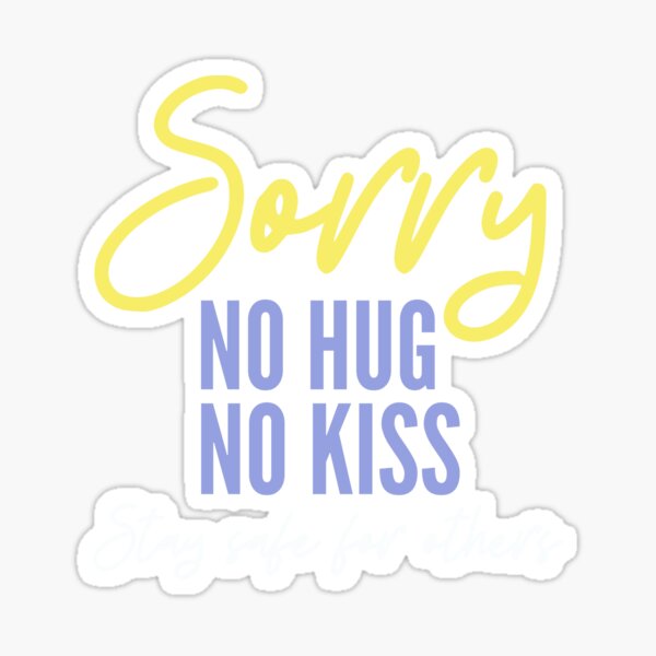 "Sorry No Hug No Kiss Stay Safe For Others" Sticker for Sale by ...