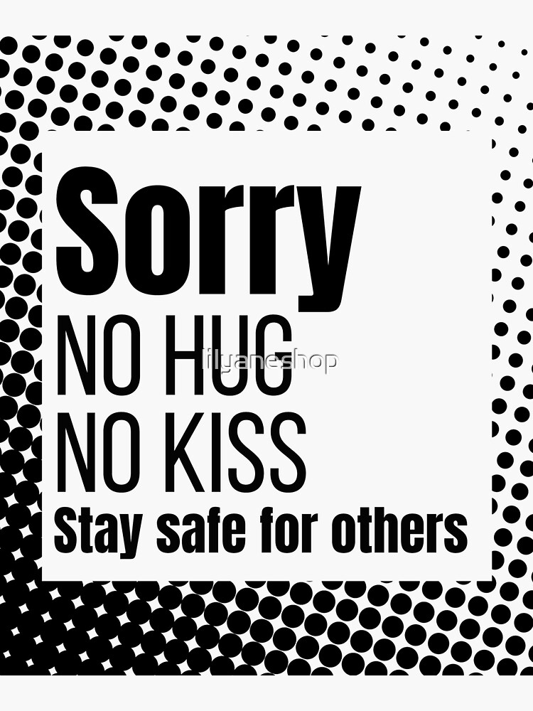 "Sorry No Hug No Kiss Stay Safe For Others" Sticker by lilyaneshop ...