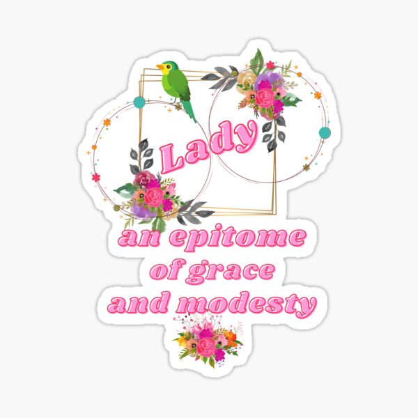 "Lady: An epitome of grace and modesty." Sticker for Sale by Star2963 ...