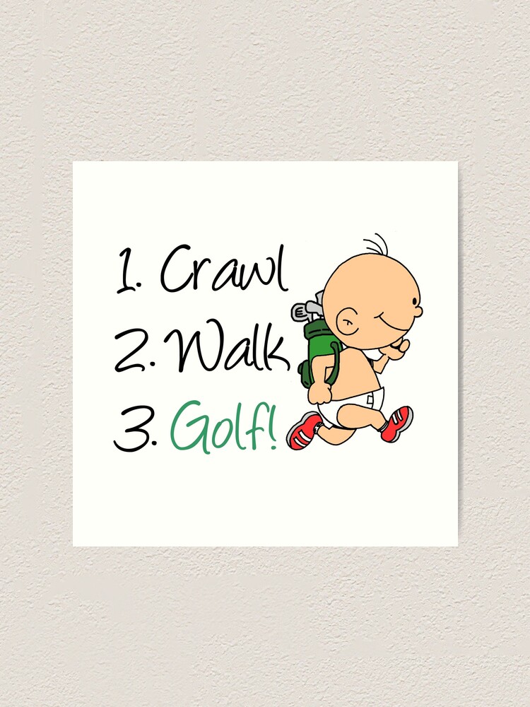 "Crawl, Walk, Golf Golfing Baby Cartoon" Art Print for Sale by ...