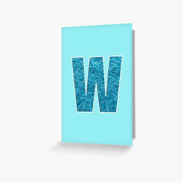 "Letter W - Water Art Effect Monogram" Greeting Card for Sale by ...