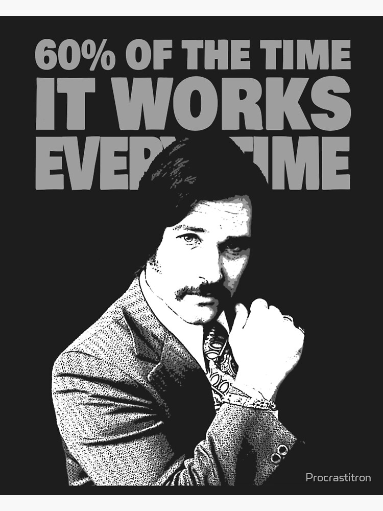 "Works Every Time" Poster for Sale by Procrastitron | Redbubble