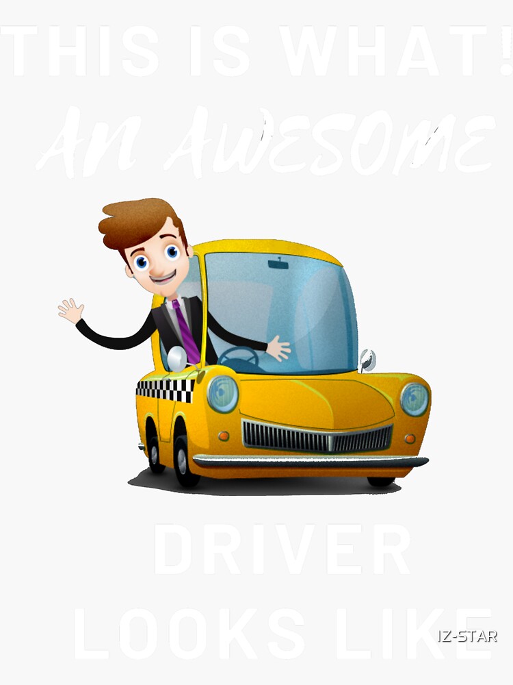 "This is What and awesome driver look like" Sticker for Sale by IZ-STAR ...