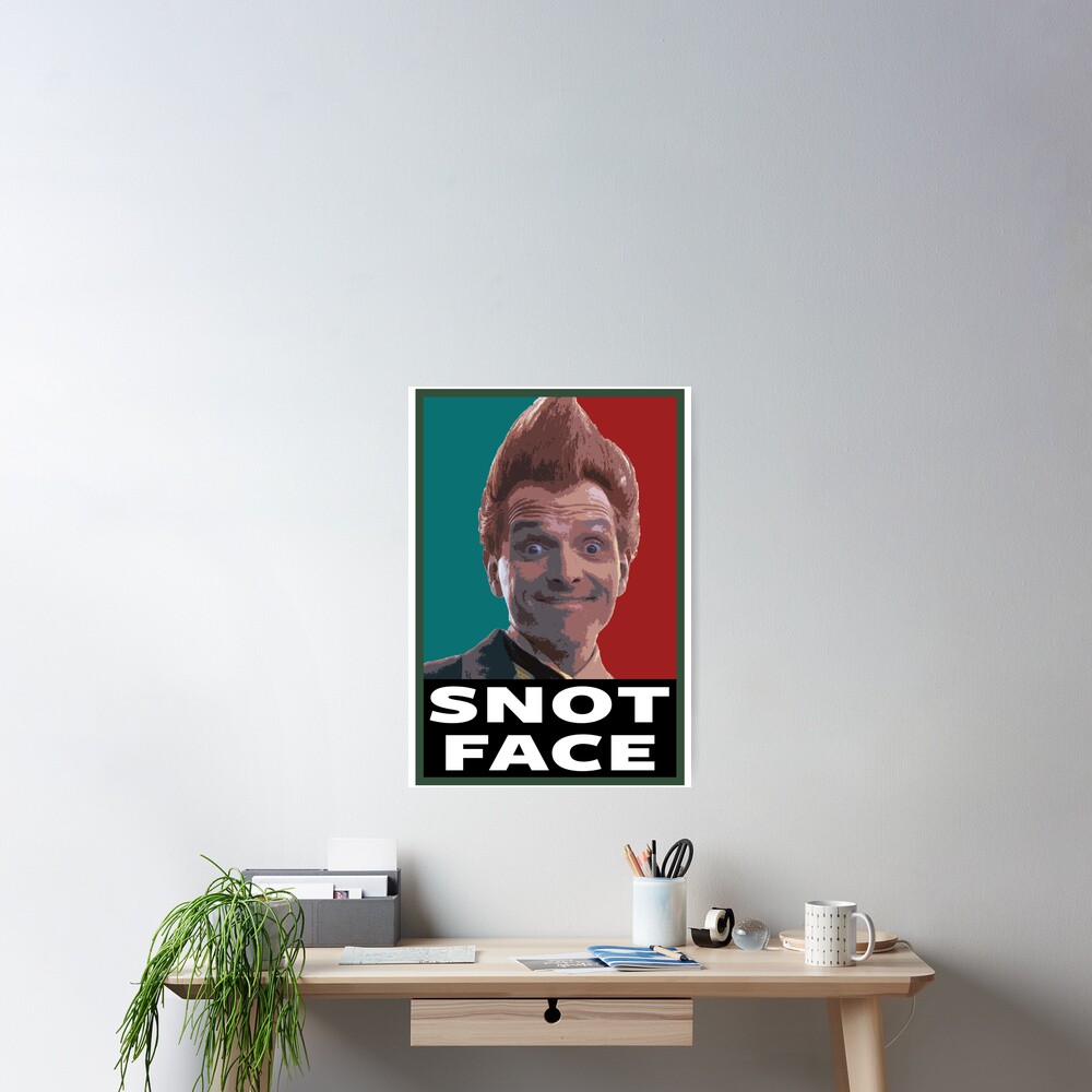 "Snot Face" Poster by TeeMania | Redbubble
