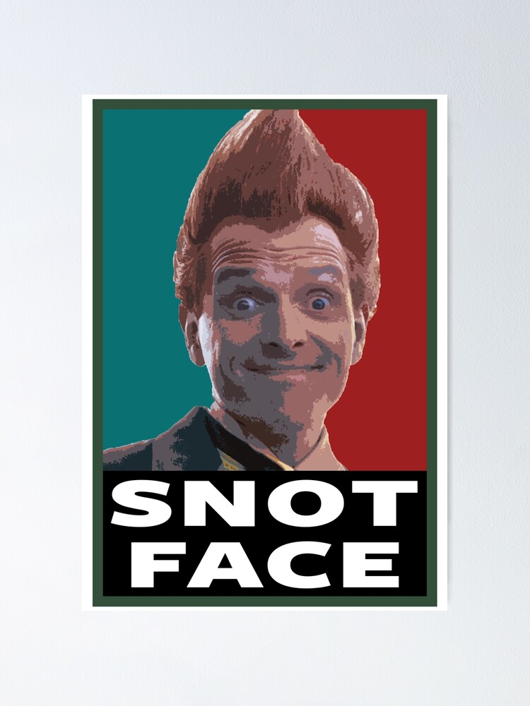 "Snot Face" Poster by TeeMania | Redbubble