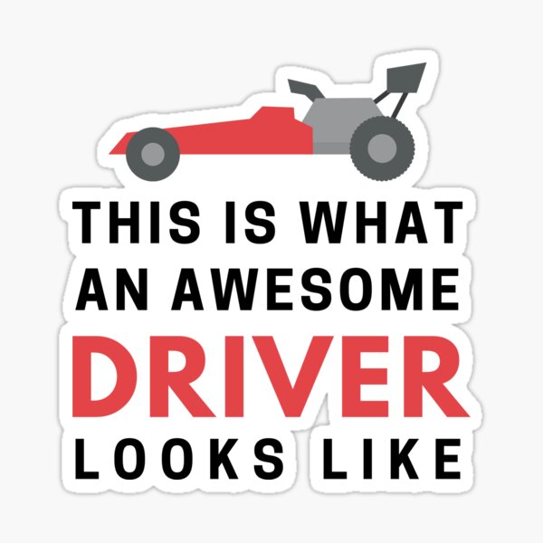"This is what an awesome driver looks like." Sticker for Sale by ...