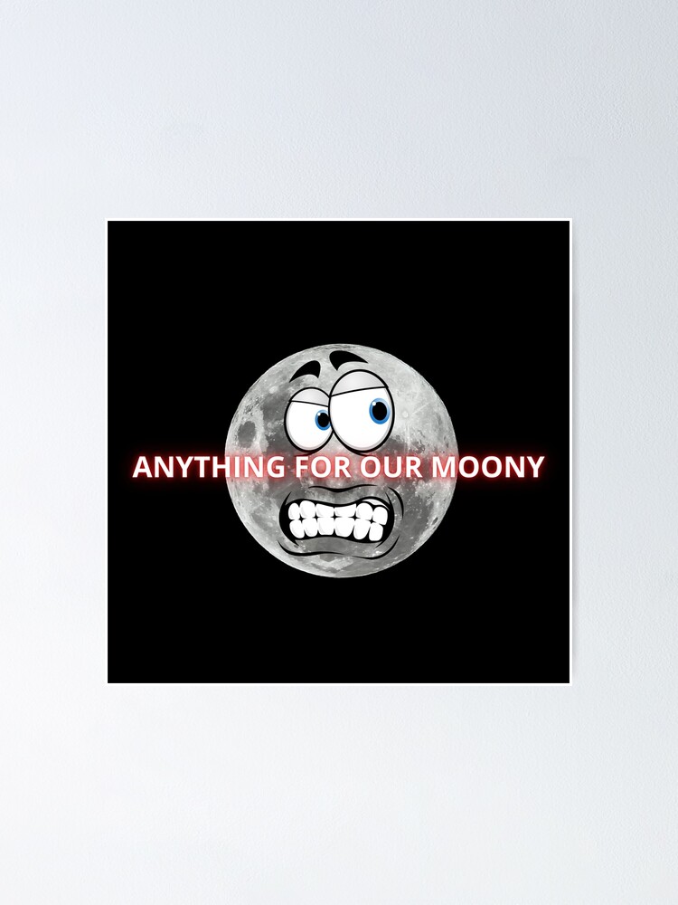 "Anything For Our Moony Funny Face Moon Cute" Poster by CBCreations73 ...
