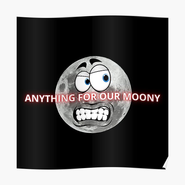 "Anything For Our Moony Funny Face Moon Cute" Poster by CBCreations73 ...
