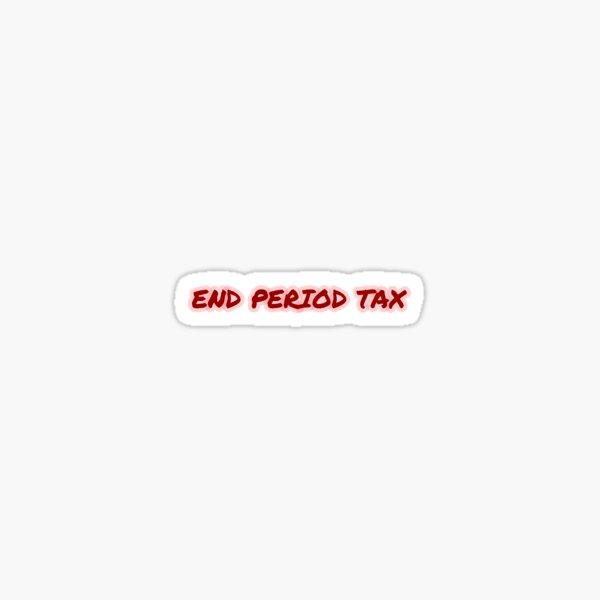 "End Period Tax" Sticker by RandomEsoteric | Redbubble