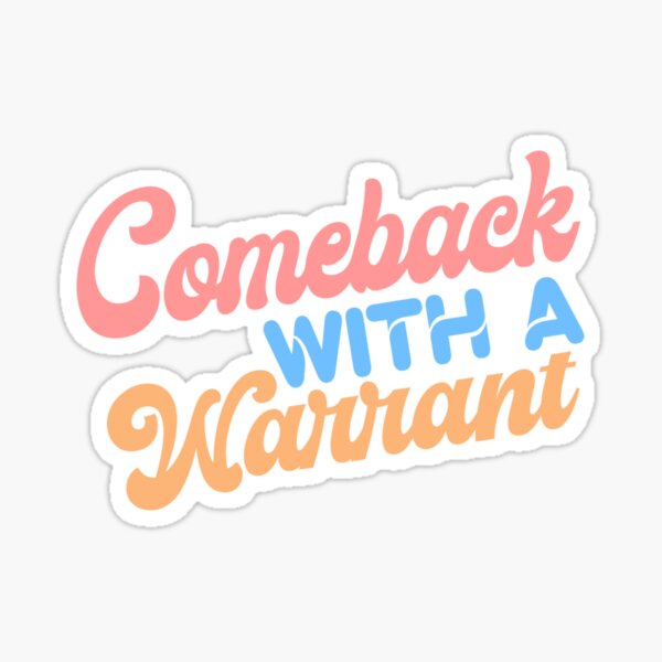 "Comeback With a warrant " Sticker by ALAM08 | Redbubble