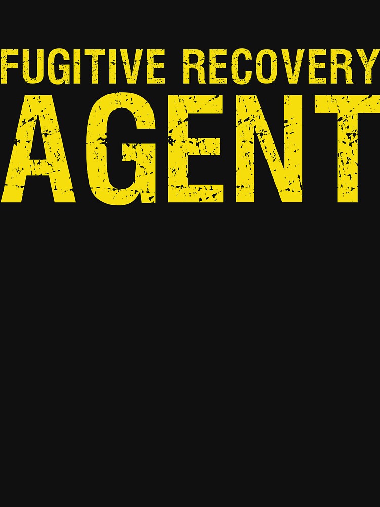 "Fugitive Recovery Agent for a Bounty Hunter" T-shirt for Sale by ...