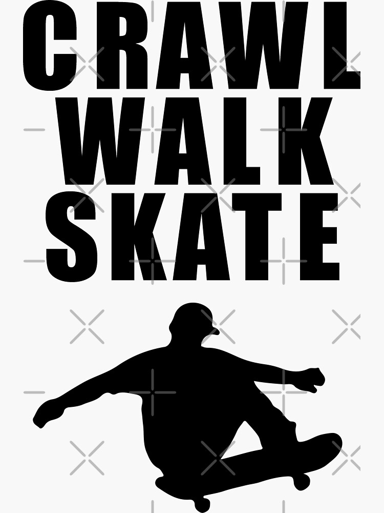 "Crawl Walk Skate" Sticker for Sale by shaletrp | Redbubble