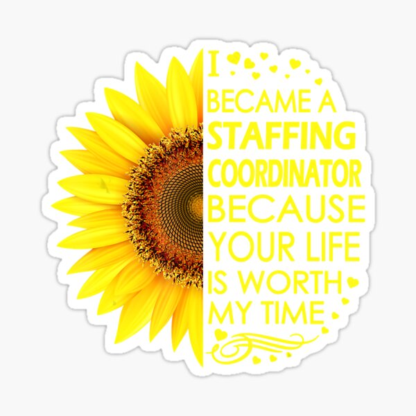 "I Became Staffing Coordinator Sunflower T-Shirts.png" Sticker for Sale ...
