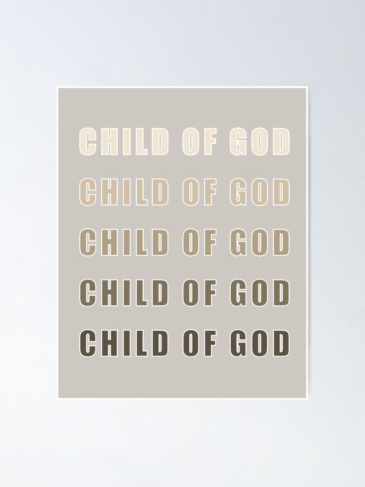 "CHILD OF GOD" Poster by neutralsheaven | Redbubble