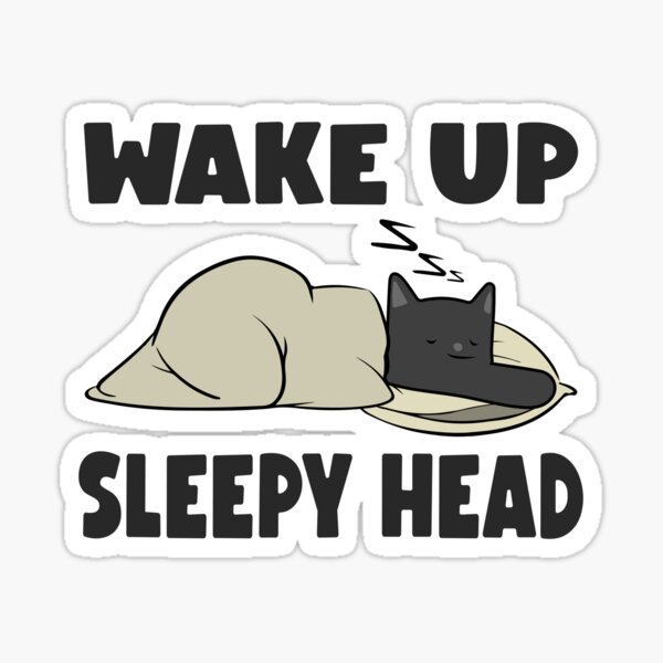 "Wake up sleepy head" Sticker by kriko | Redbubble