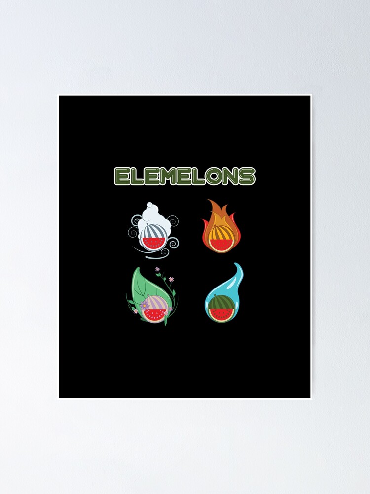 "The Elemelons - Fire Water Earth Air Melon Funny Elements" Poster by ...