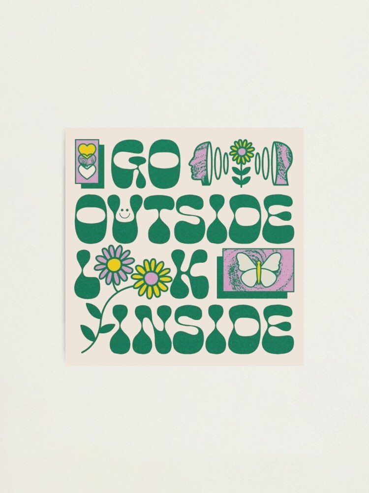 "go outside look inside" Photographic Print for Sale by DTGaccessories ...