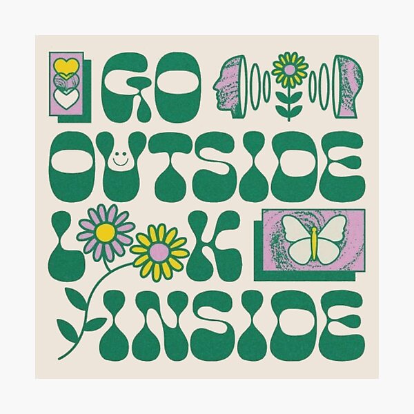 "go outside look inside" Photographic Print for Sale by DTGaccessories ...