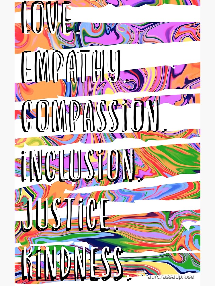 "empathy compassion inclusion justice kindness" Poster for Sale by ...