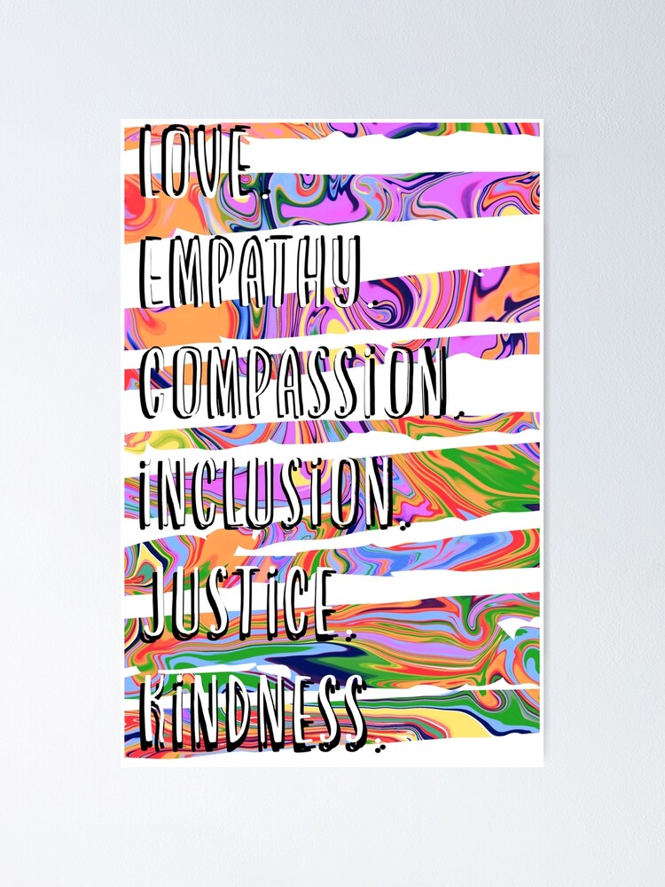 "empathy compassion inclusion justice kindness" Poster for Sale by ...