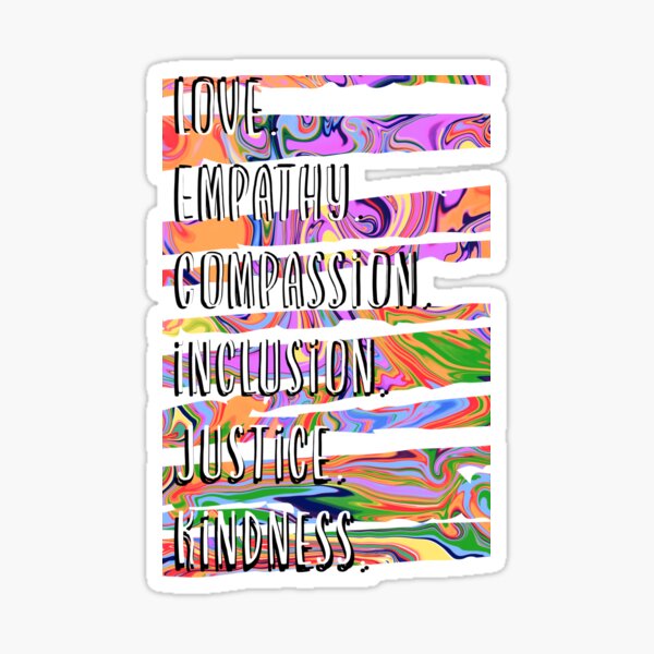 "empathy compassion inclusion justice kindness" Sticker for Sale by ...