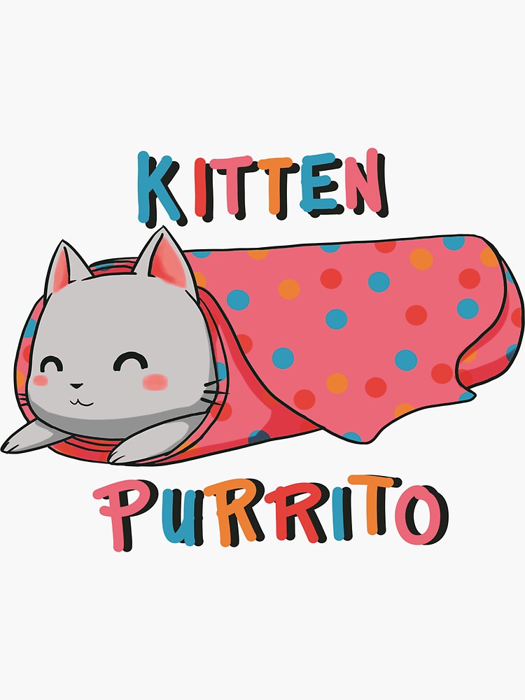 "Purrito Kitten Cute Kitten Buritto" Sticker by HaimeshArtz | Redbubble