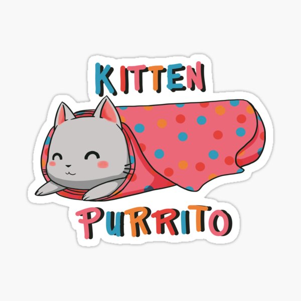 "Purrito Kitten Cute Kitten Buritto" Sticker by HaimeshArtz | Redbubble