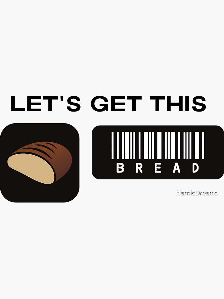 "Let's Get This Bread" Sticker for Sale by NarnicDreams | Redbubble
