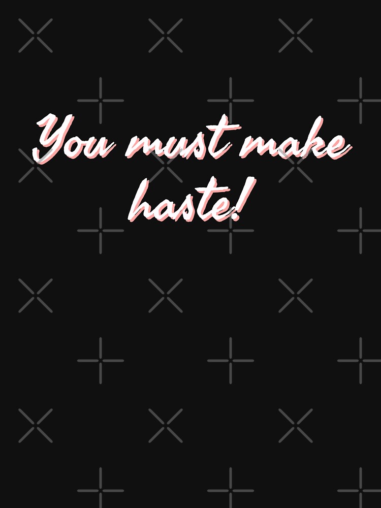 "Bridgerton | You must make haste!" T-shirt for Sale by juanchoalric ...